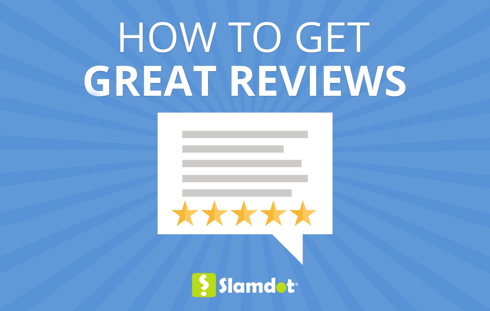 How To Get Great Reviews - Slamdot